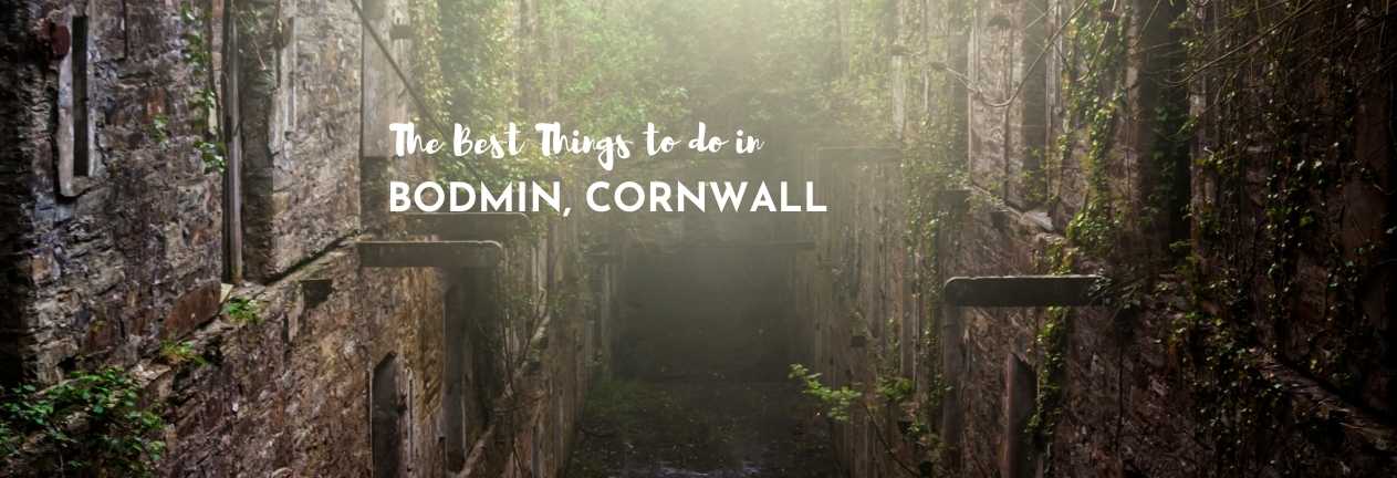 The 7 Best Things to do in Bodmin