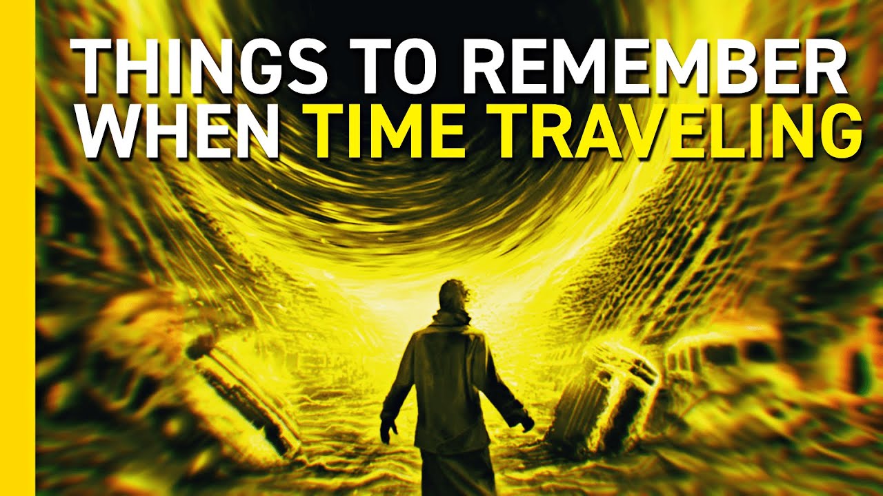 Key Things to Remember When Time Traveling