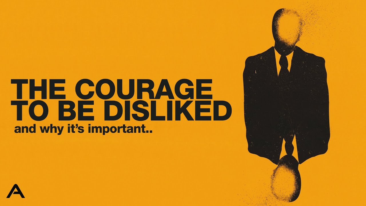 The Courage To Be Disliked Why It s the Key to Happiness!