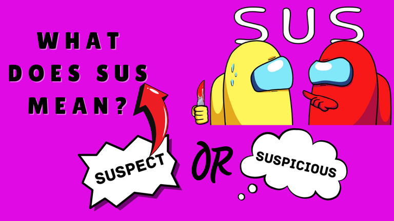 What Does "Sus" Mean & How Did it Become Popular?
