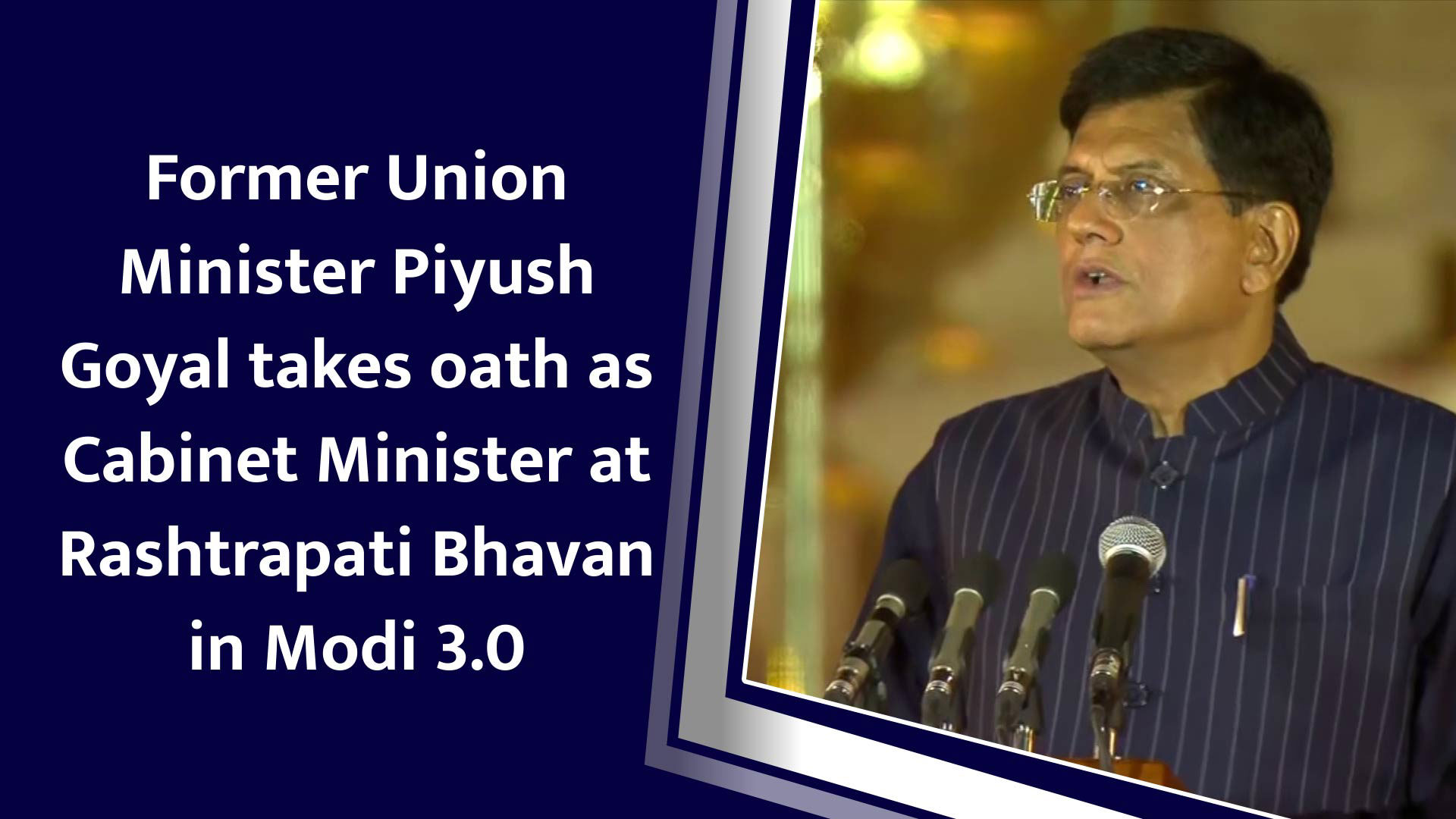Piyush Goyal sworn in as Union Minister in the Narendra Modi-led NDA ... Piyush Goyal sworn in as Union Minister in the Narendra Modi-led NDA ...