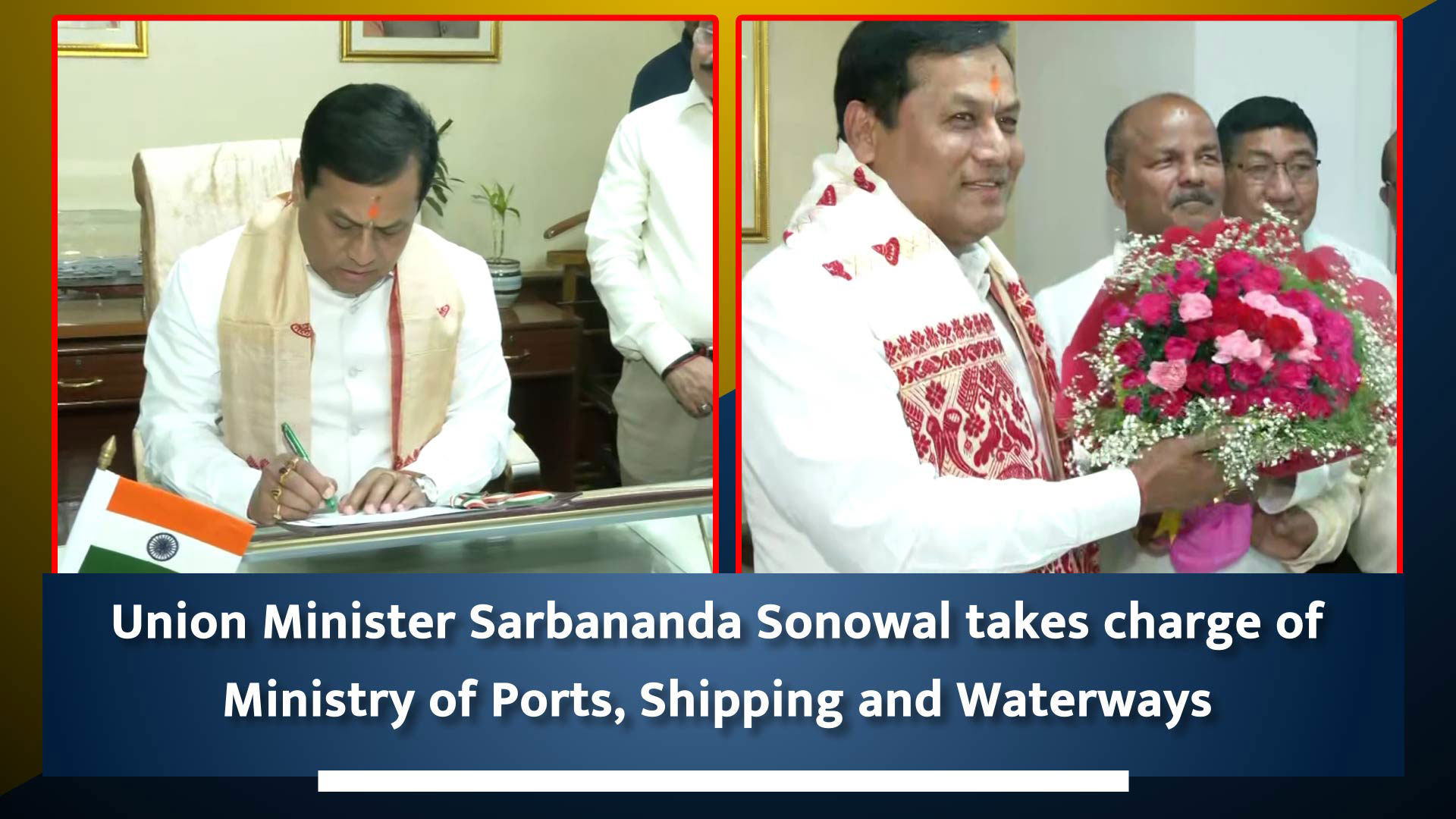 Union Minister Sarbananda Sonowal takes charge of Ministry of Ports ... Union Minister Sarbananda Sonowal takes charge of Ministry of Ports ...