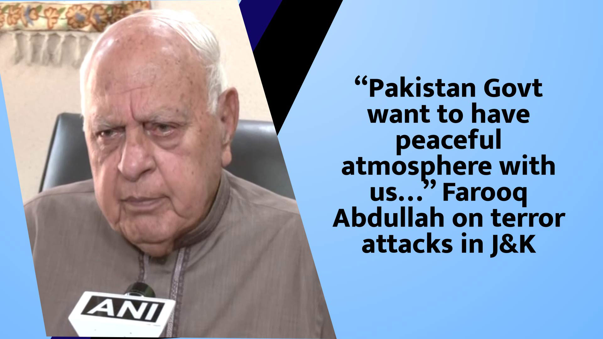 “Pakistan Govt want to have peaceful atmosphere with us…” Farooq ... “Pakistan Govt want to have peaceful atmosphere with us…” Farooq ...