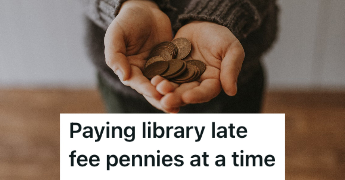 They Were Told They Owed Some Money For Late Fees At A Library, So They ... They Were Told They Owed Some Money For Late Fees At A Library, So They ...