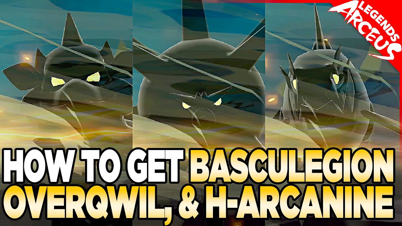 How to Get Basculegion, Overqwil, & Hisuian Arcanine in Pokemon Legends ...