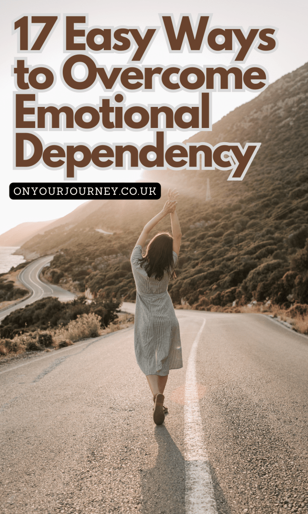 17 Easy Ways to Overcome Emotional Dependency 17 Easy Ways to Overcome Emotional Dependency