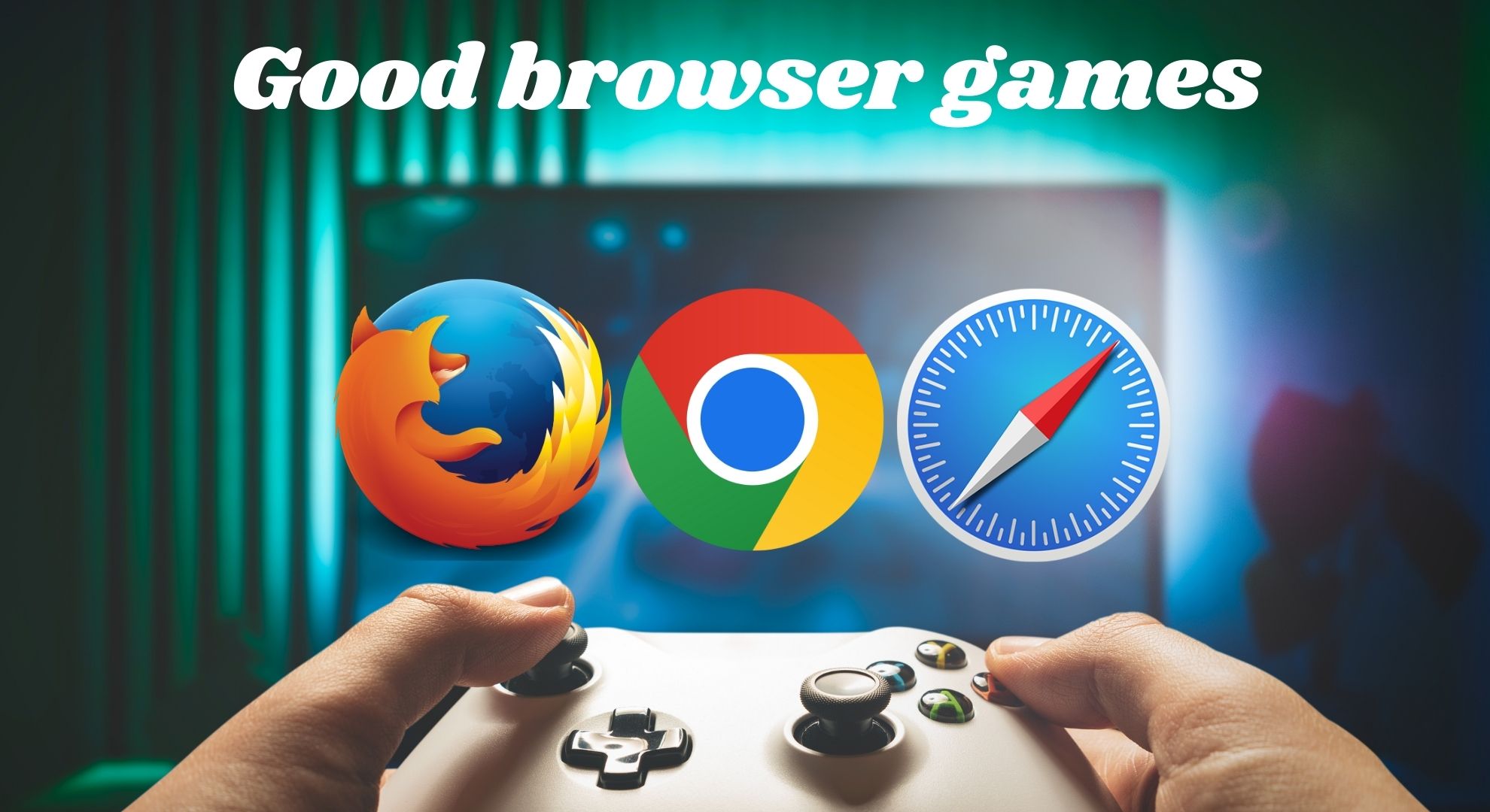 21 Good Browser Games to Try– All Genres