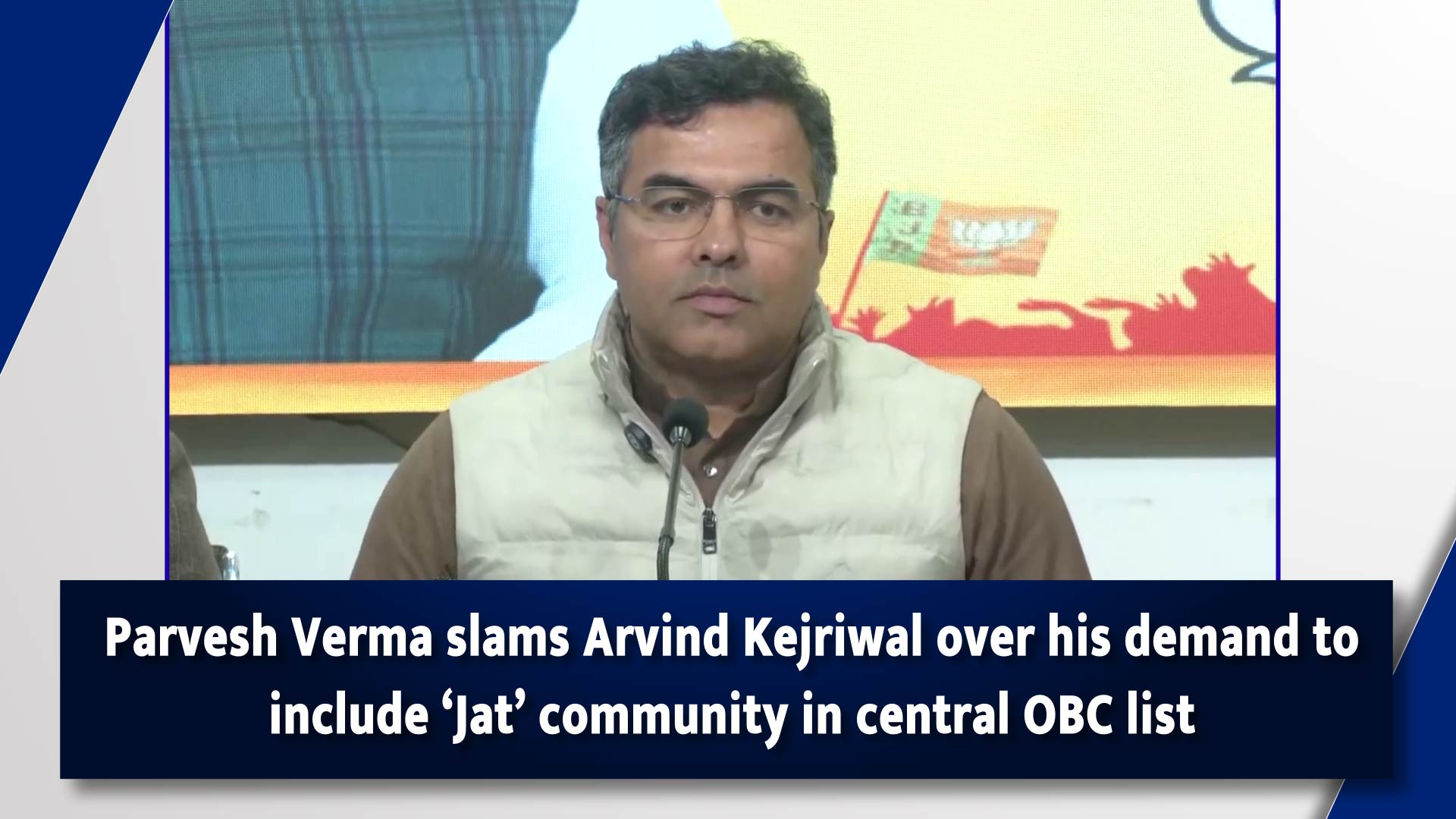 Parvesh Verma slams Arvind Kejriwal over his demand to include ‘Jat’ community in central OBC list