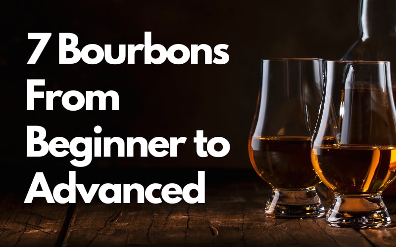 7 Bourbons From Beginner to Advanced
