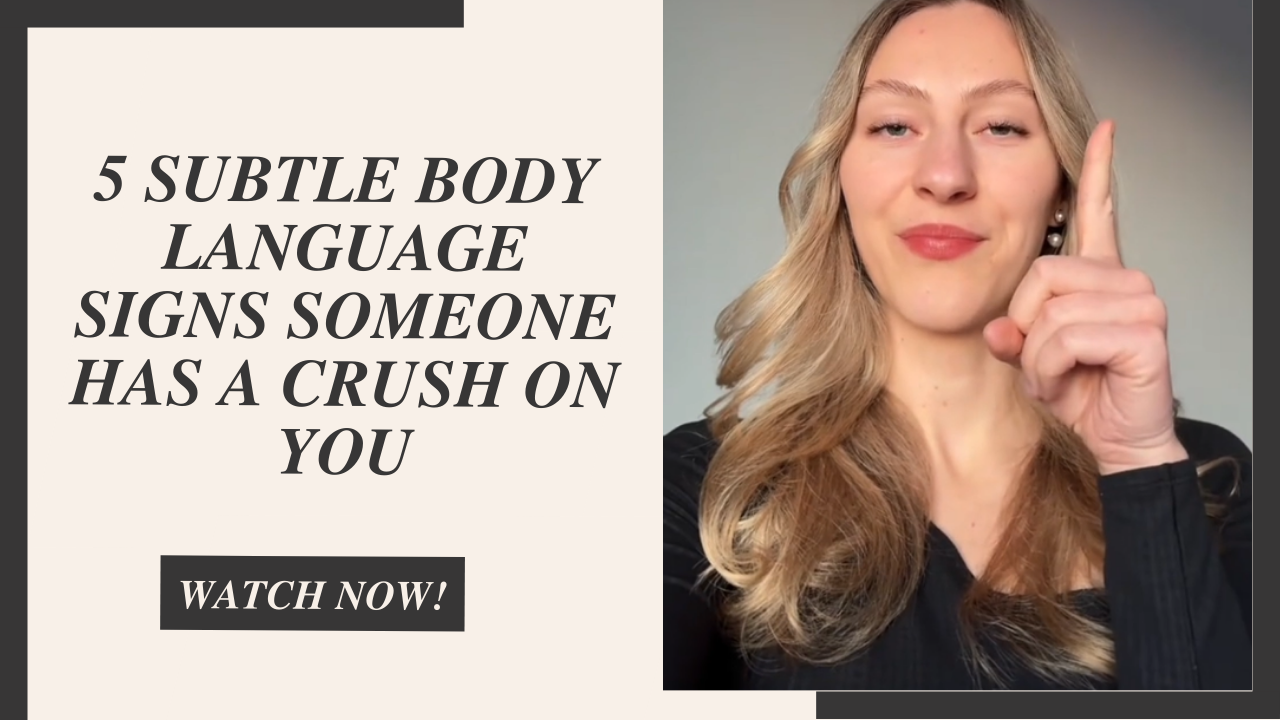 5 subtle body language signs someone has a crush on you