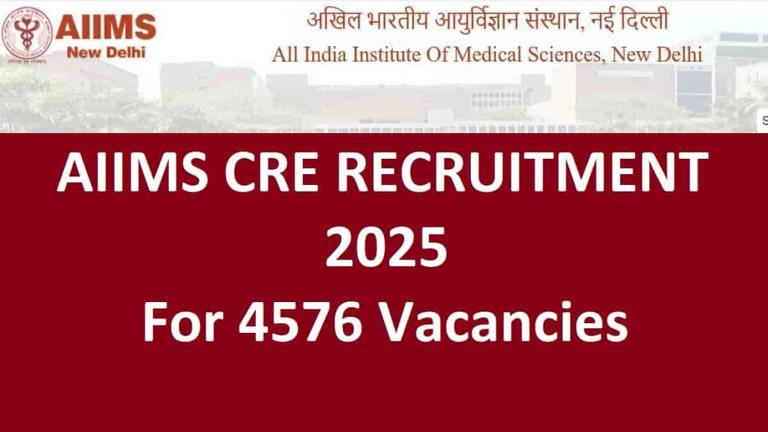 AIIMS CRE Recruitment 2025 for 4,597 Vacancies, Last Date Today at aiimsexams.ac.in