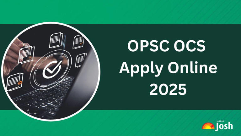 OPSC OCS Apply Online 2025: Registration Begins for 200 Vacancies at ...