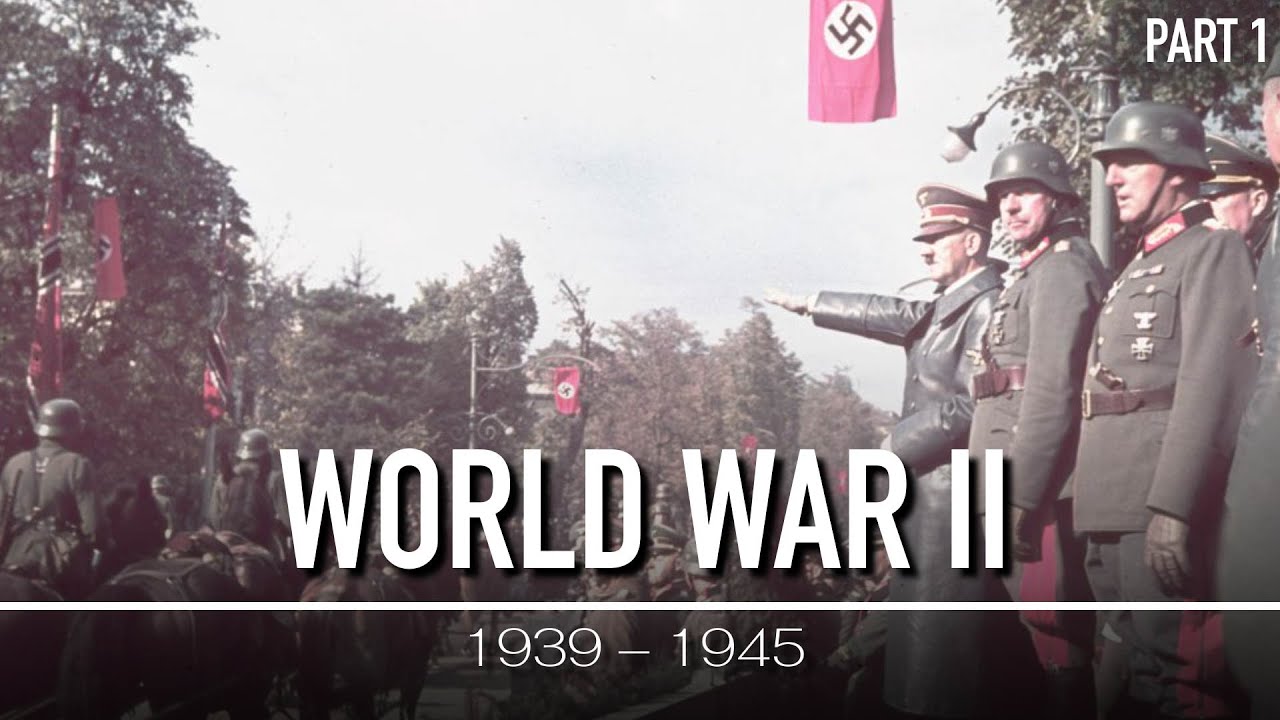 The Second World War: 1939 - 1945 | WWII Documentary: PART 1