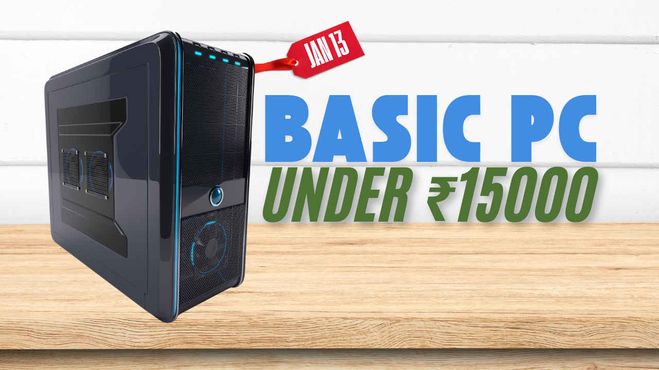 Best budget PC under 15000: CPU, GPU, motherboard, RAM, SSD on Jan 13
