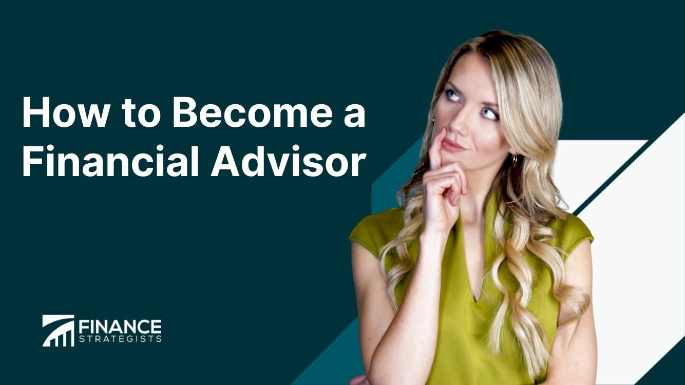 How to Become a Financial Advisor | Preparation and Benefits