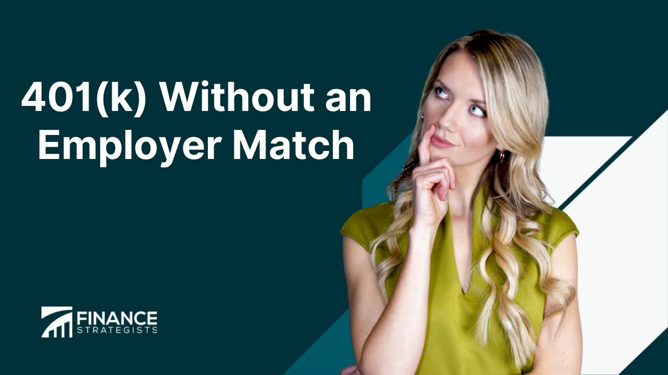 401(k) Without an Employer Match | How It Works and Strategies