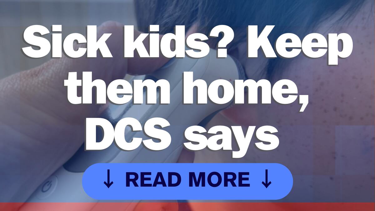 Sick kids? Keep them home, DCS says